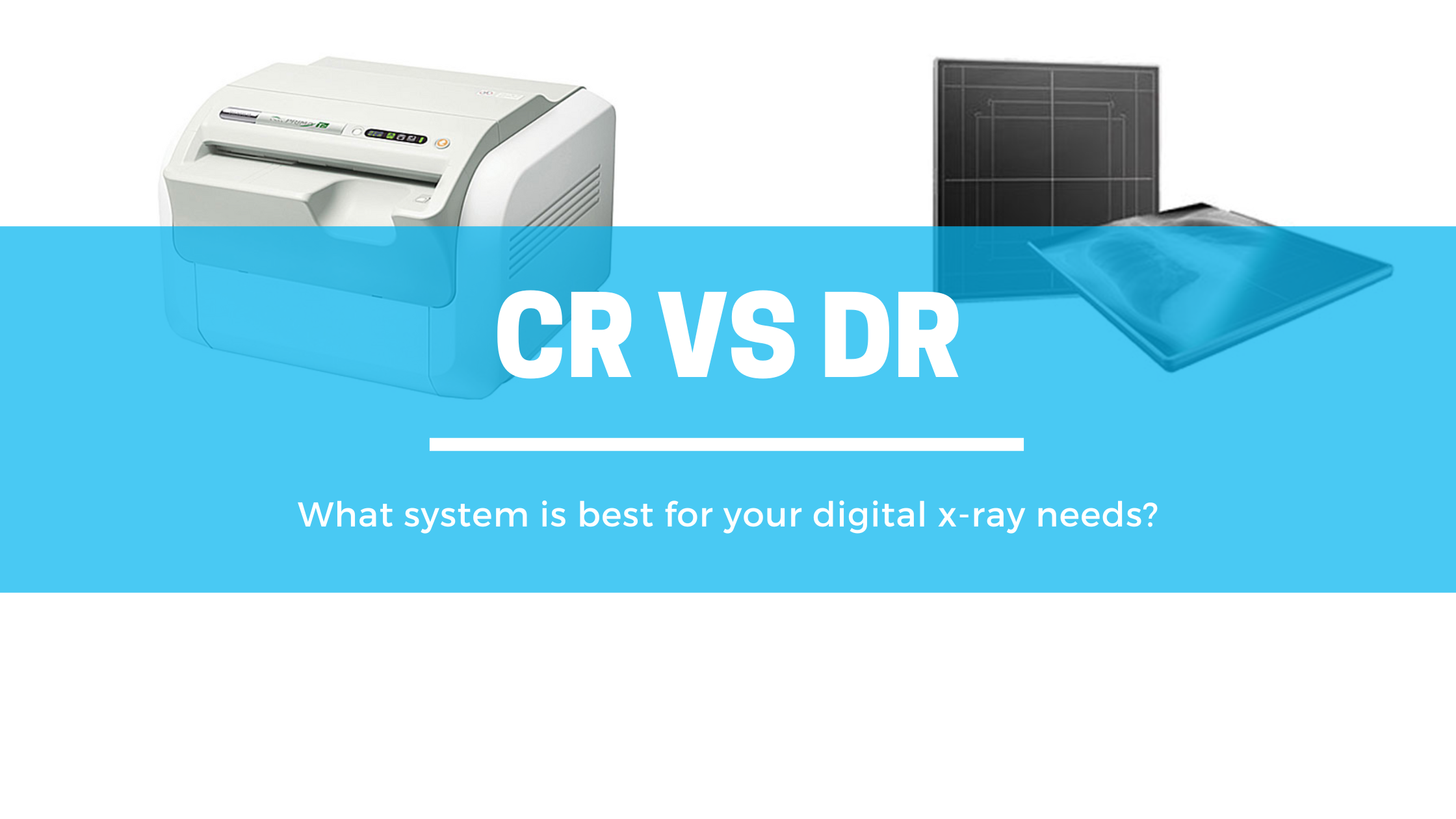 DR vs CR for Your Digital X-Ray System