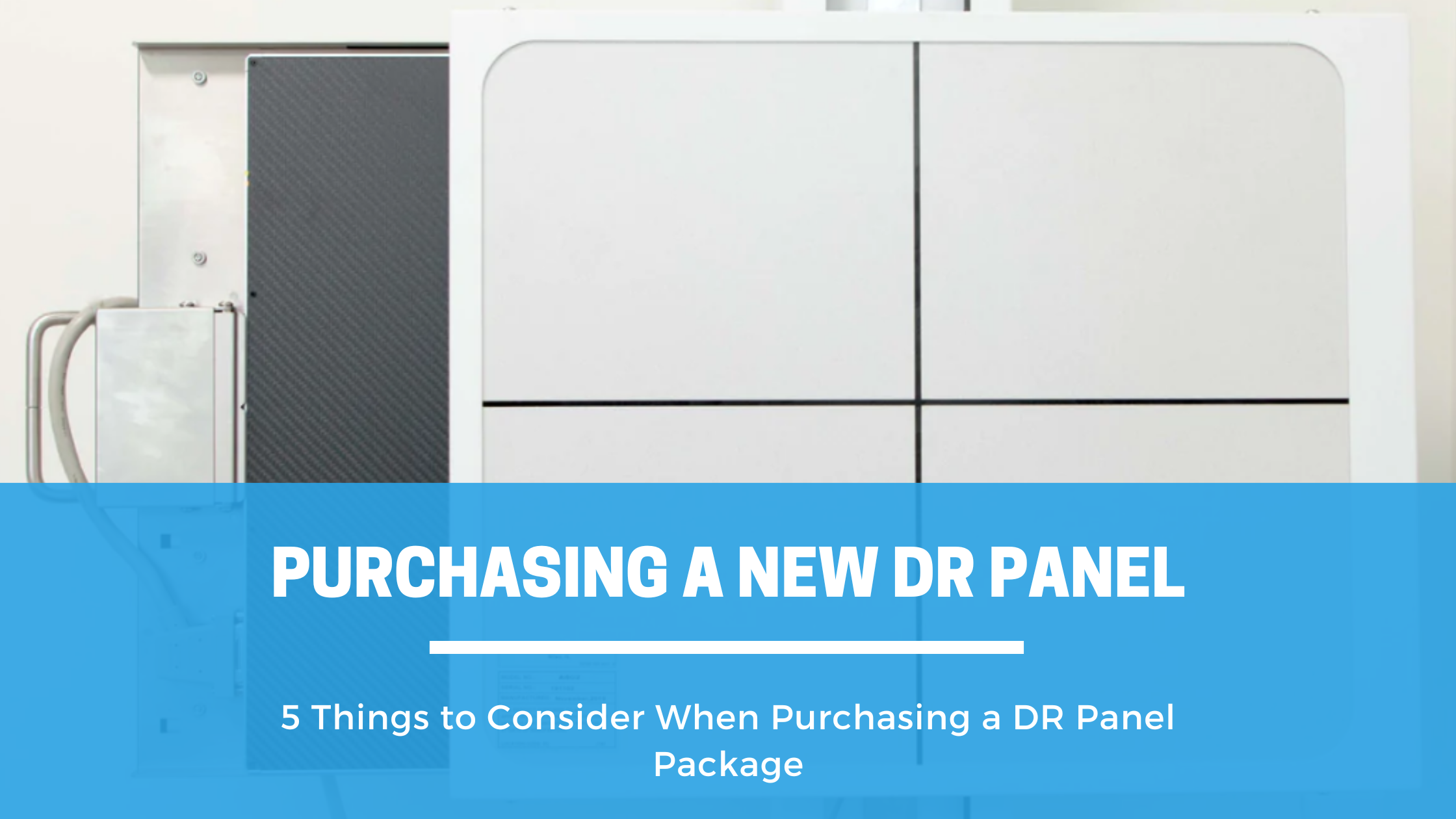 Purchasing a New DR Panel